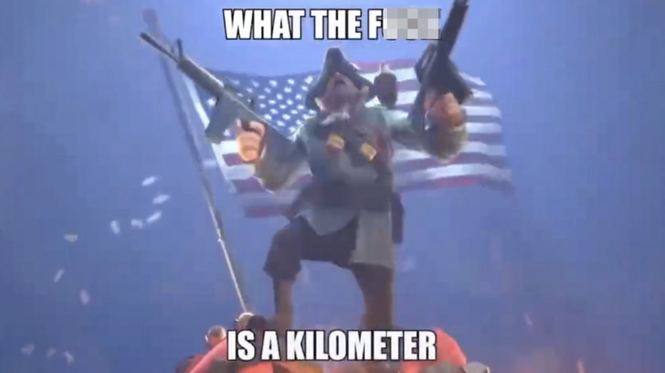What's With Jokes Asking 'WTF Is A Kilometer?' The Anti-Metric System Meme Popul... | Know Your Meme